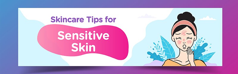 Skincare tips for Sensitive Skin | Watsons Malaysia